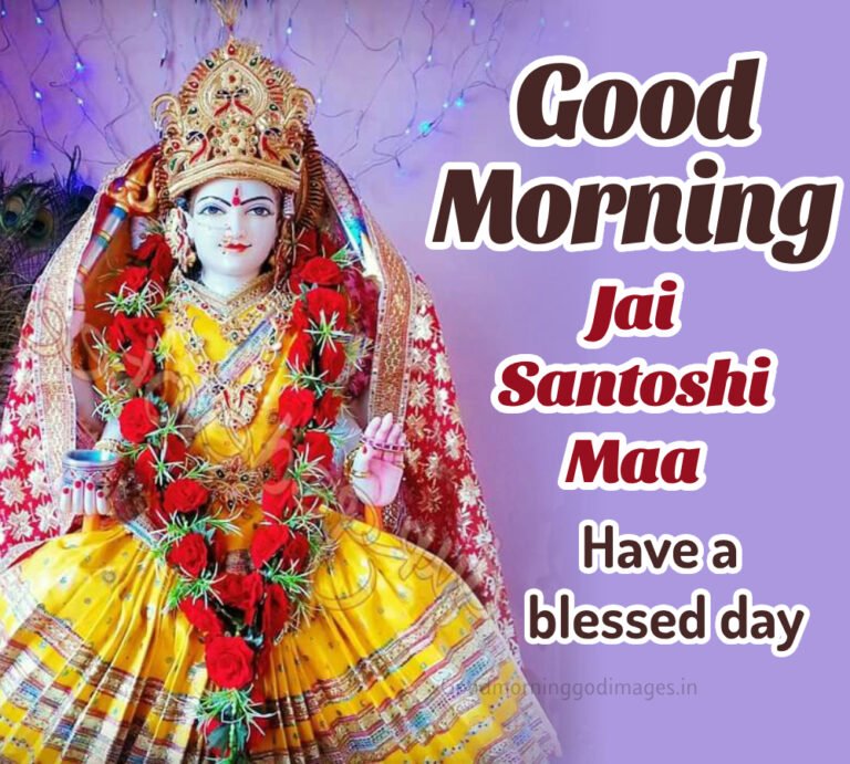 90+ A New Day, A New Blessing: Santoshi Maa's Good Morning - Good ...